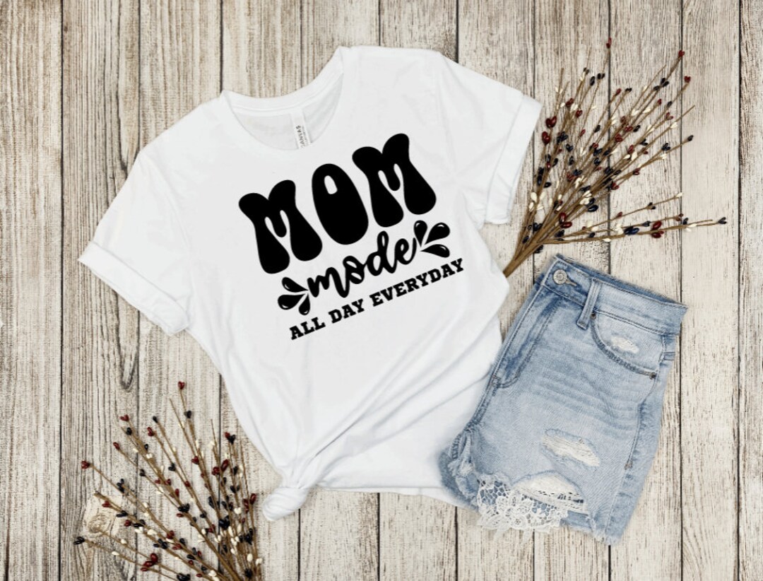 Mom Mode All Day Everyday, Cute Mom Shirt, Mom Gift, Mother's Day Gift ...