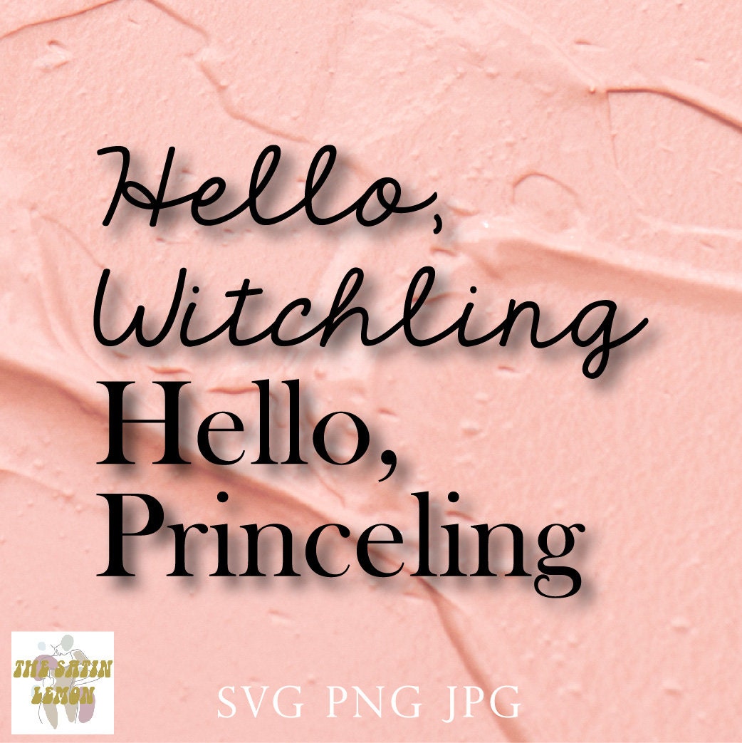 Hello Witchling Hello Princeling Svg Png Jpg / Manon & Dorian / Throne ...