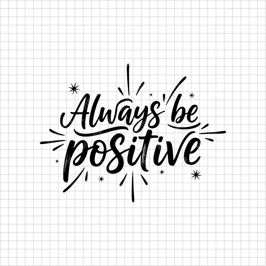 Always Be Positive SVG | Motivational Hand Lettered Quote ...