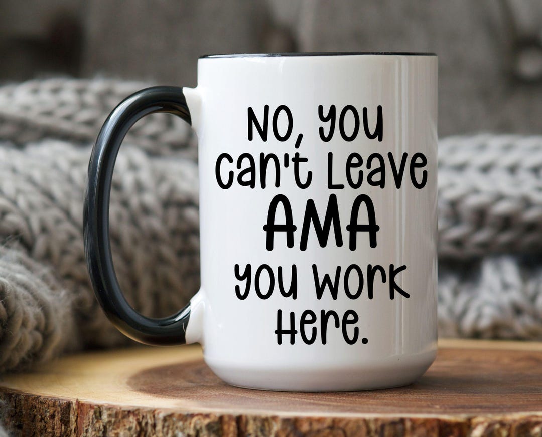 No You Cant Leave AMA You Work Here Funny Nurse Mug Healthcare Worker ...