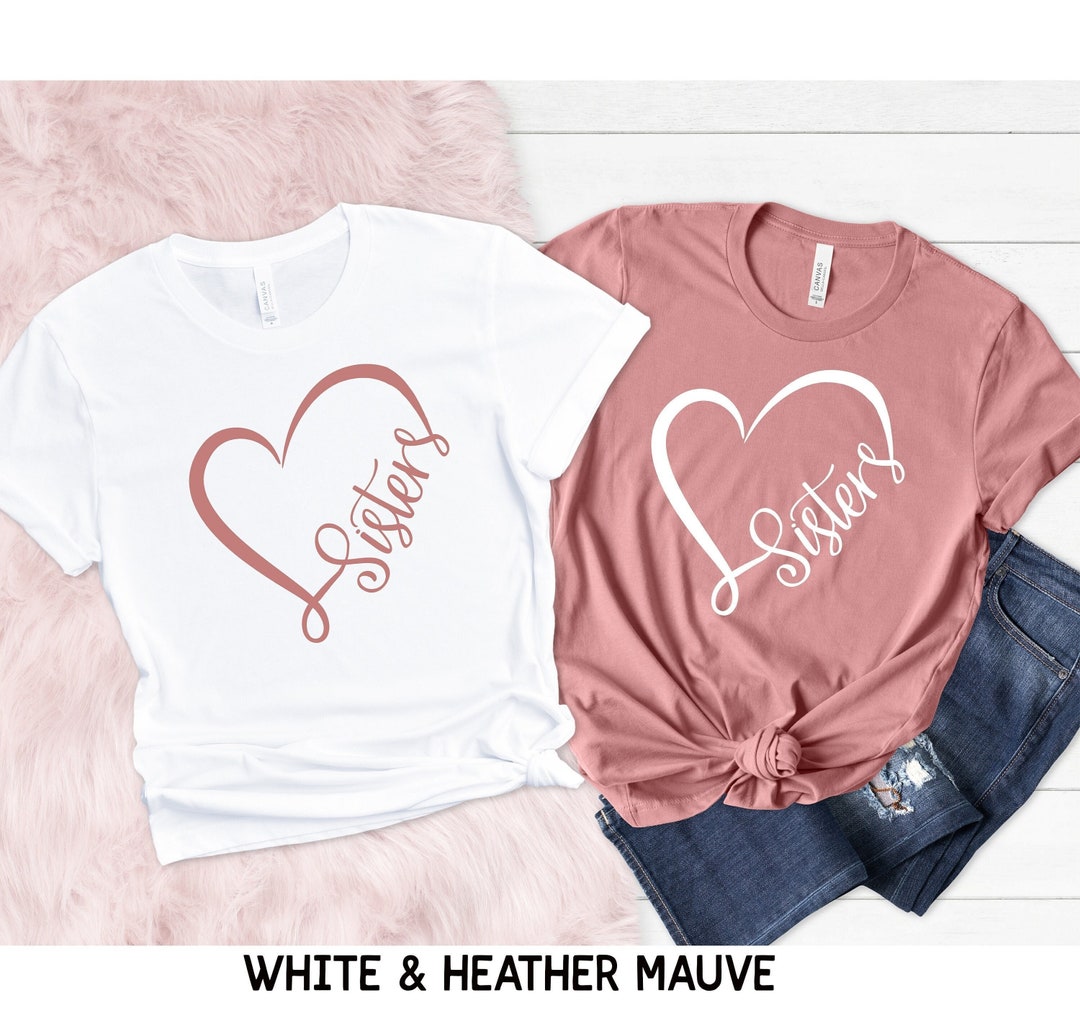 Sisters Shirts Matching Sister Shirts Bff Matching Shirts Bff Shirts