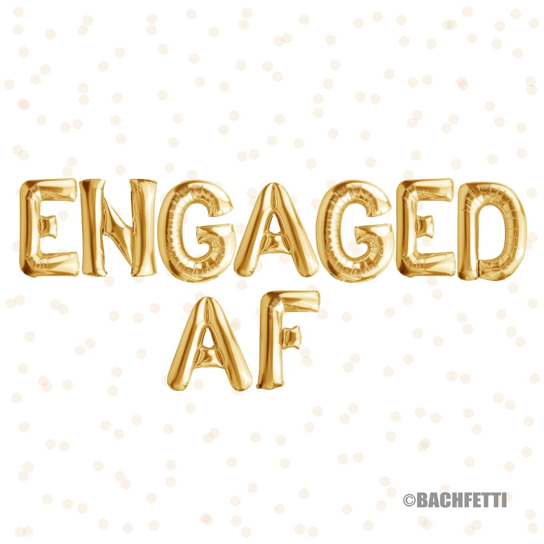 Engaged AF Air Fill Balloon Banner Sign, Newly Engaged Announcement ...