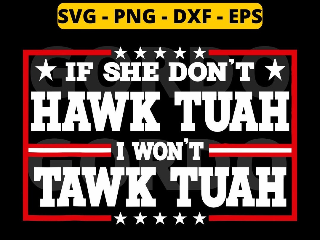 If She Don't Hawk Tuah Svg Png Then I Don't Wanna Talk Tuah Png, Funny ...