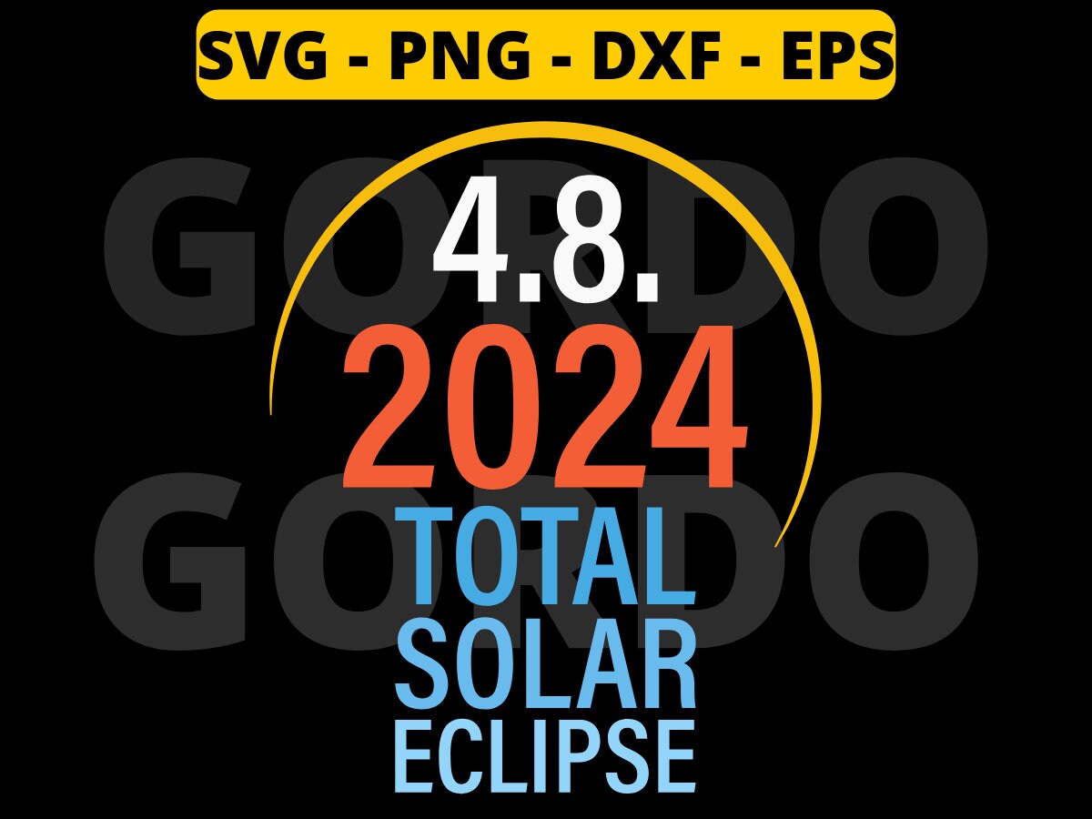 Total Solar Eclipse 2024 Svg Png, Total Solar Eclipse Svg, Total Solar Eclipse April 8th 2024 ...