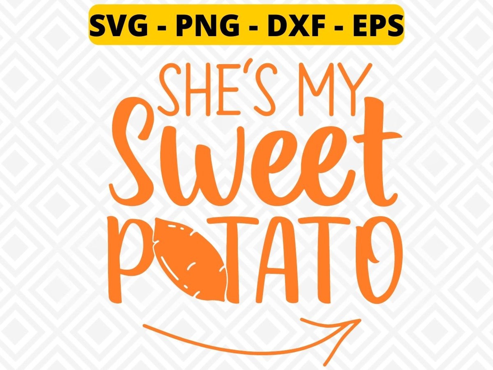 Shes My Sweet Potato Svg Png Dxf Eps Thanksgiving Day Svg