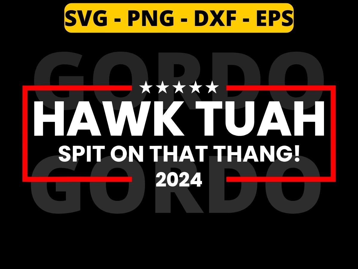 Hawk Tuah SVG Spit on That Thang SVG Png, Funny Saying Hawk Tuah 24 Svg ...