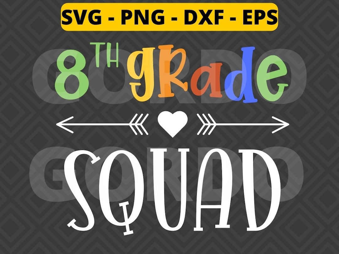 8th Grade Squad Svg, Eighth Grade Squad Svg, 8th Grade First Day of ...
