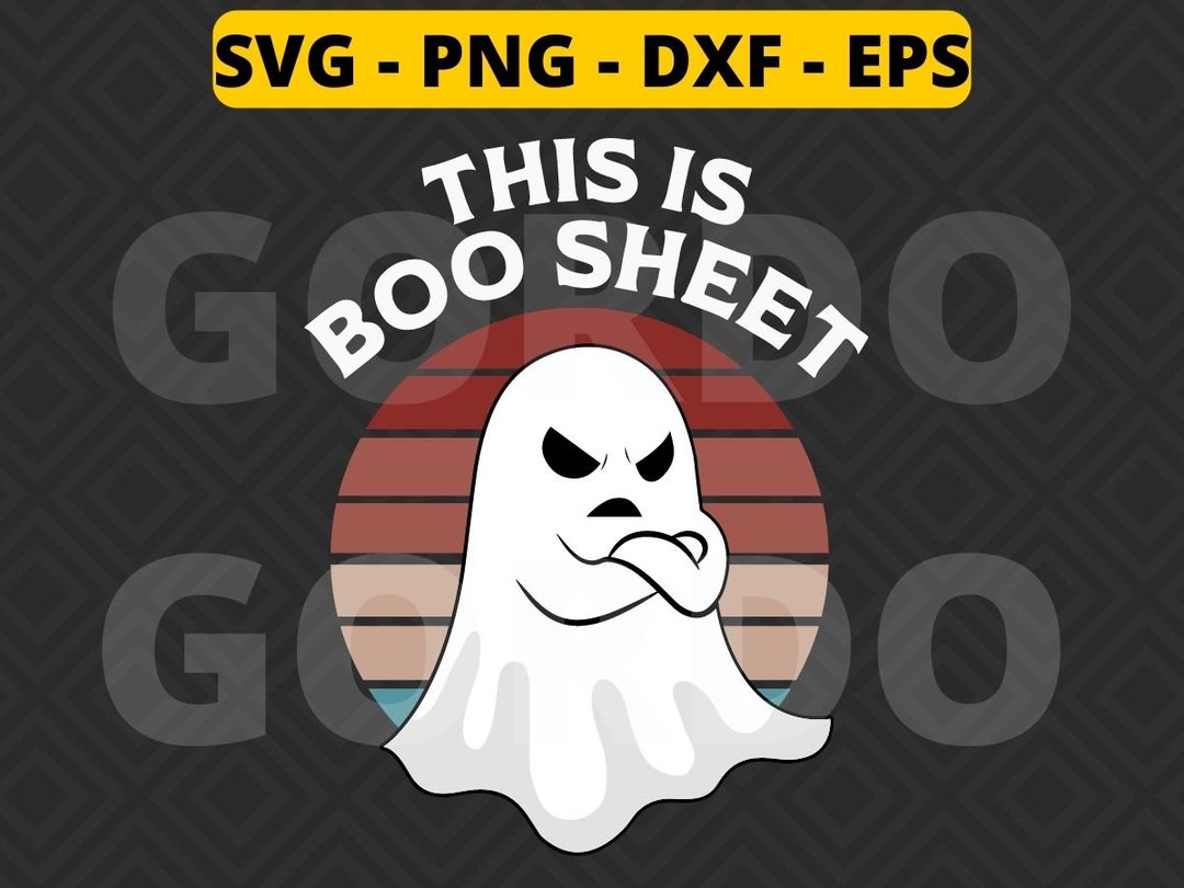 This is Boo Sheet Angry Ghost Svg, Ghost Retro Svg, Cute Halloween 2022 ...
