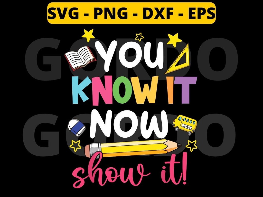 You Know It Now Show It Svg Png, Test Days Teacher Png Svg, Test Day ...
