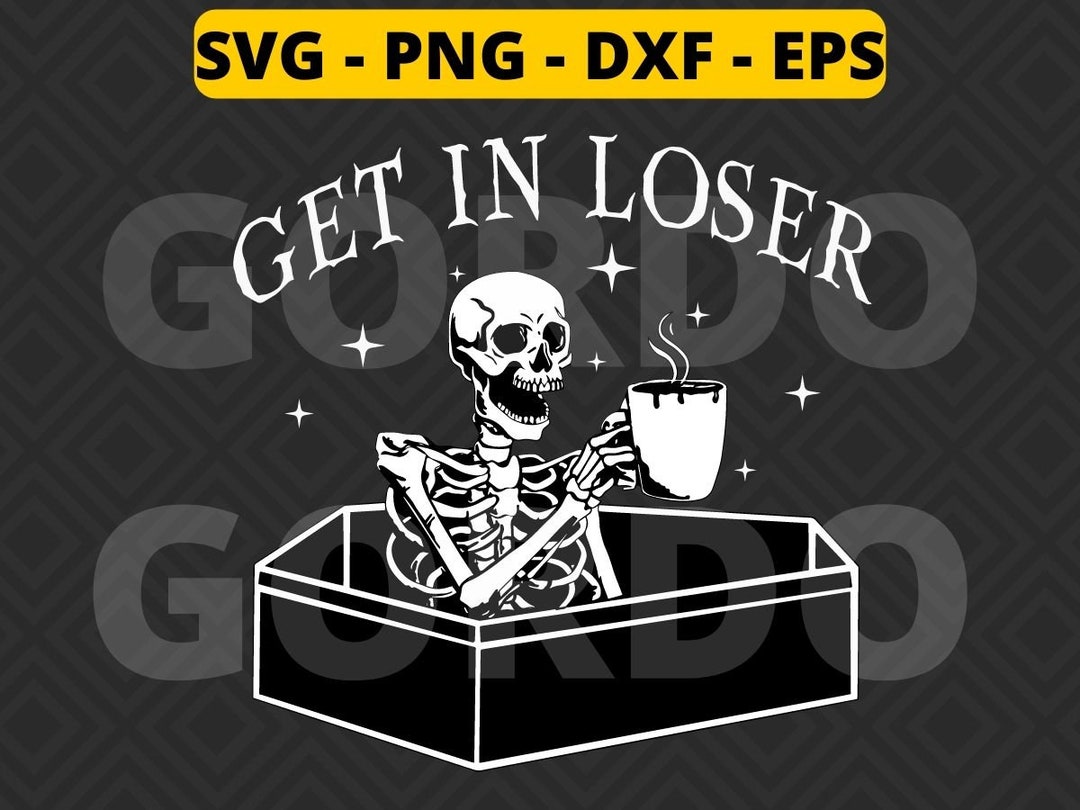 Get in Loser Skeleton Svg, Skeleton Drink Coffee Svg, Spooky Halloween ...