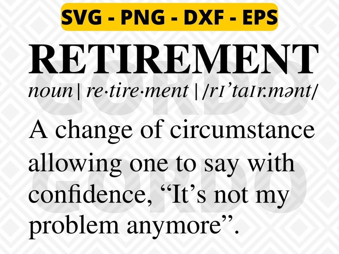 Retirement Noun Definition Funny Retirement Svg Png Dxf Eps, Retirement ...