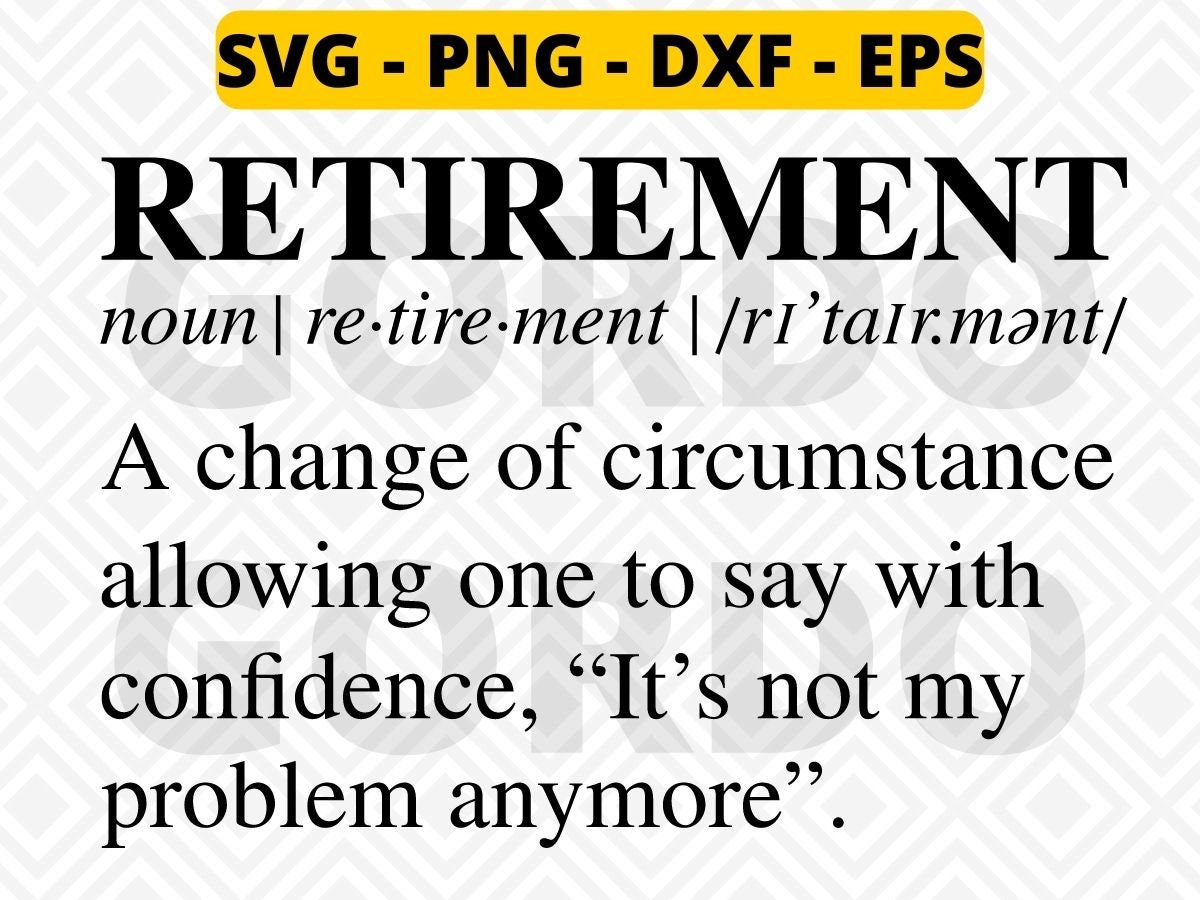 Retirement Noun Definition Funny Retirement Svg Png Dxf Eps, Retirement ...