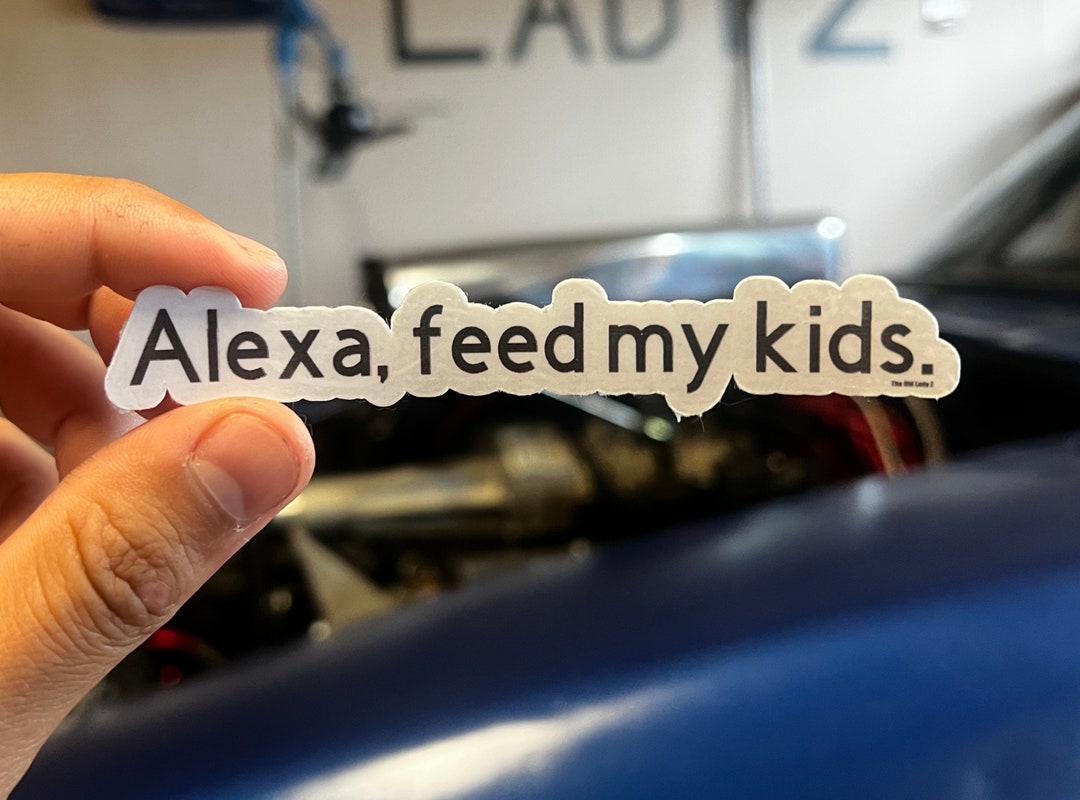 Alexa, Feed My Kids Sticker, Funny Stickers, Water Bottle Sticker ...