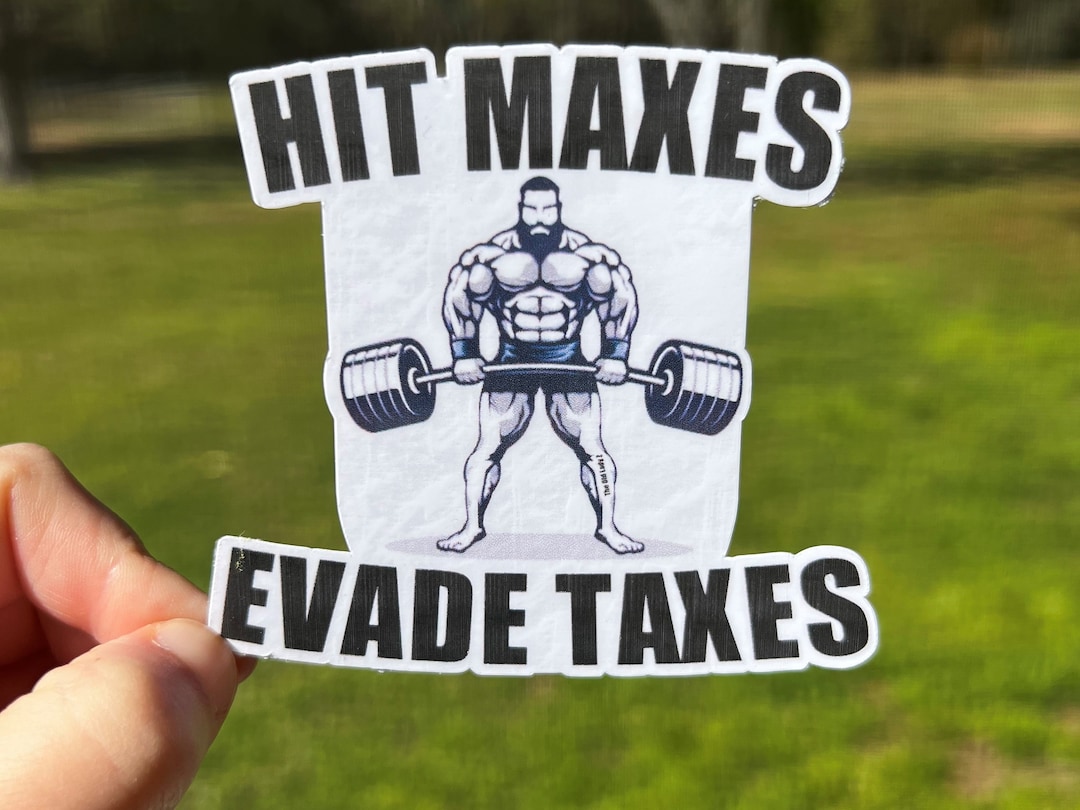 Hit Maxes, Evade Taxes Vinyl Sticker, Funny Lifting Sticker, Laptop ...