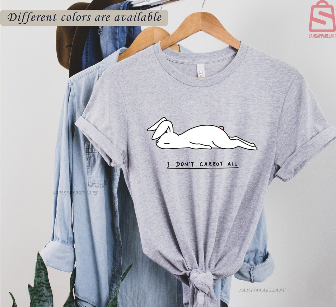 I Don't Carrot All Shirt | Funny Easter Bunny Gift | Funny Bunny Shirt ...