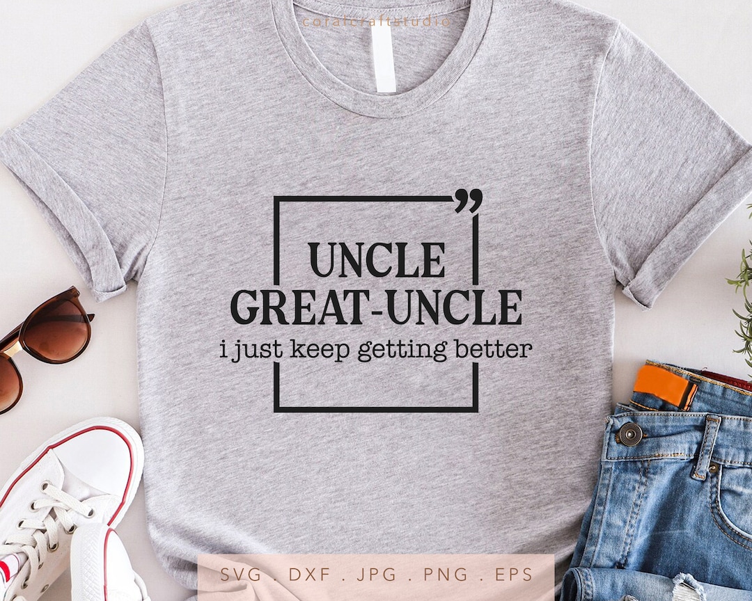 Great Uncle Cut File, Gift for Uncle Shirt Sublimation, First Time ...