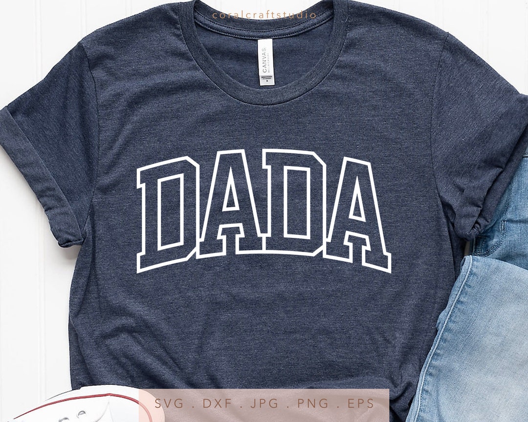 Dada Cut File, Fatherhood Sublimation, Trendy Arched Varsity Dada ...