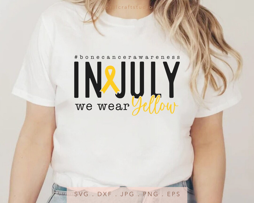 Bone Cancer Awareness SVG, in July We Wear Yellow, Shirt Sublimation ...