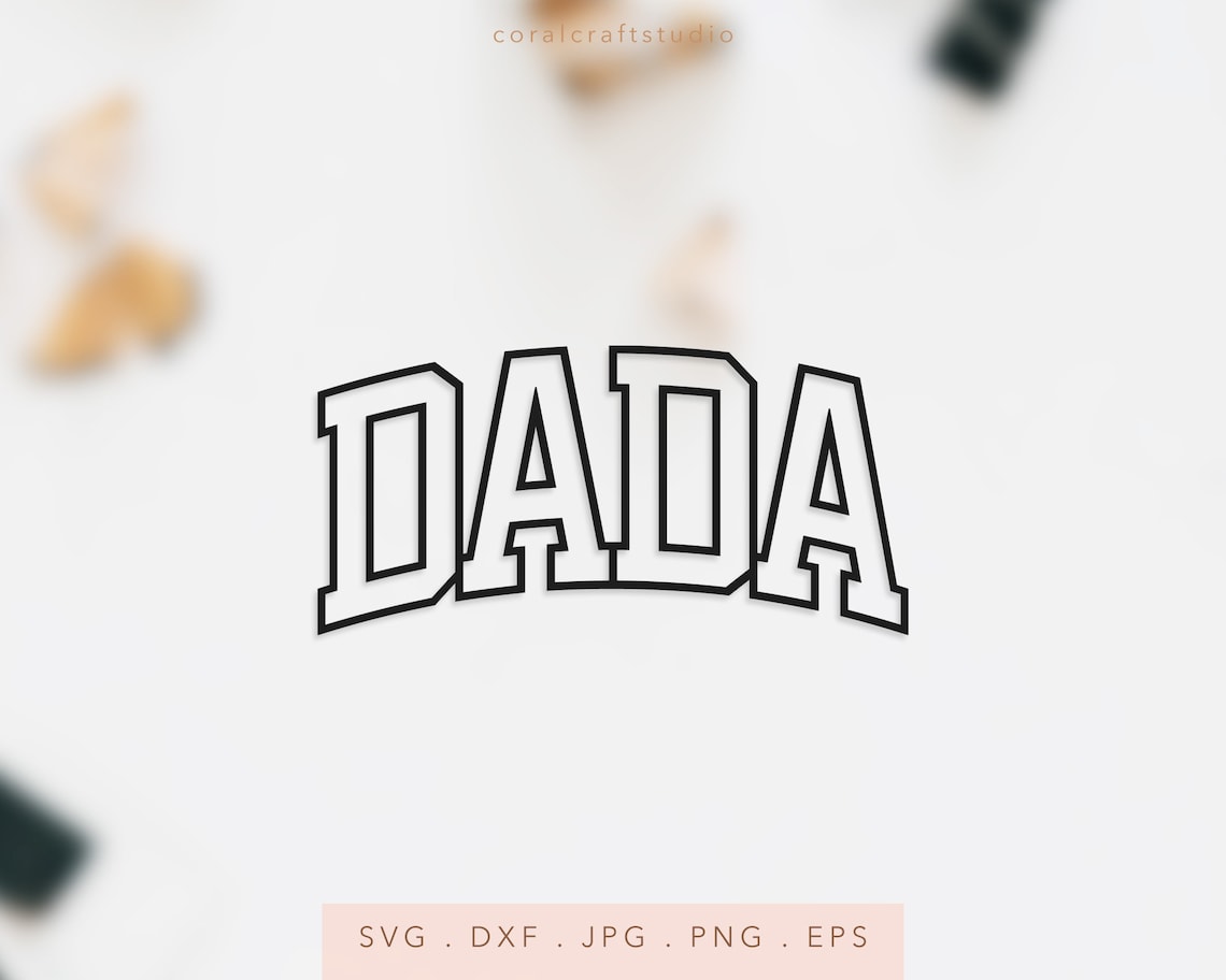 Dada Cut File, Fatherhood Sublimation, Trendy Arched Varsity Dada ...