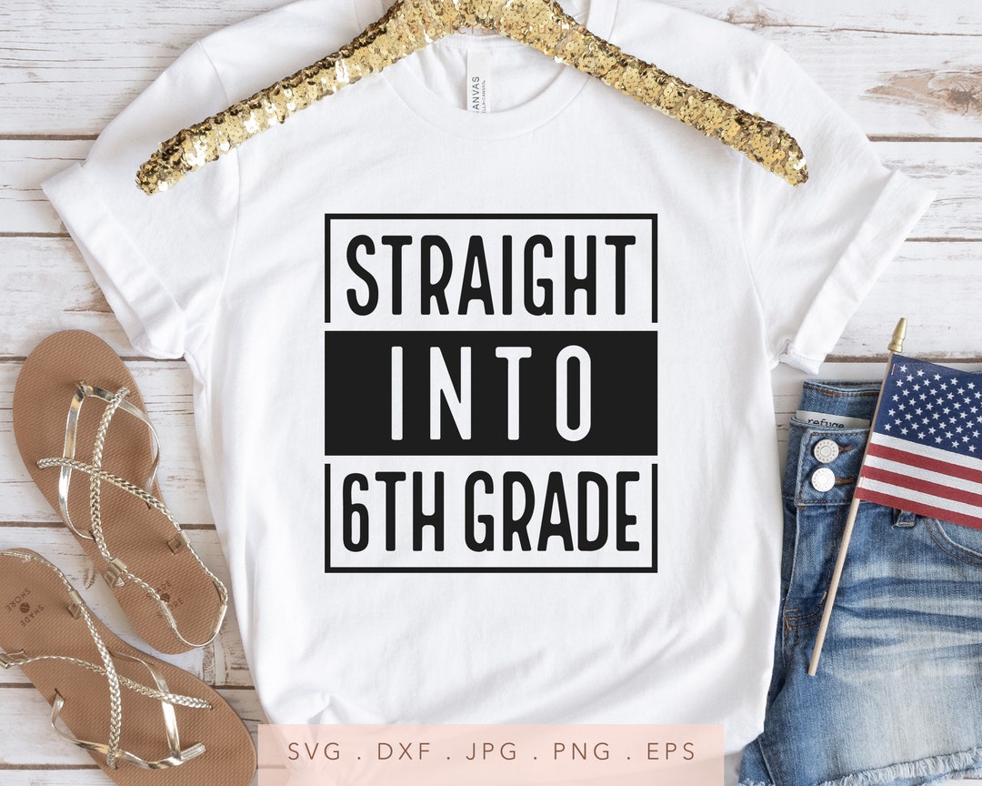 Straight Into Sixth Grade SVG DTF PNG Jng Eps, 6th Grade First Day of ...
