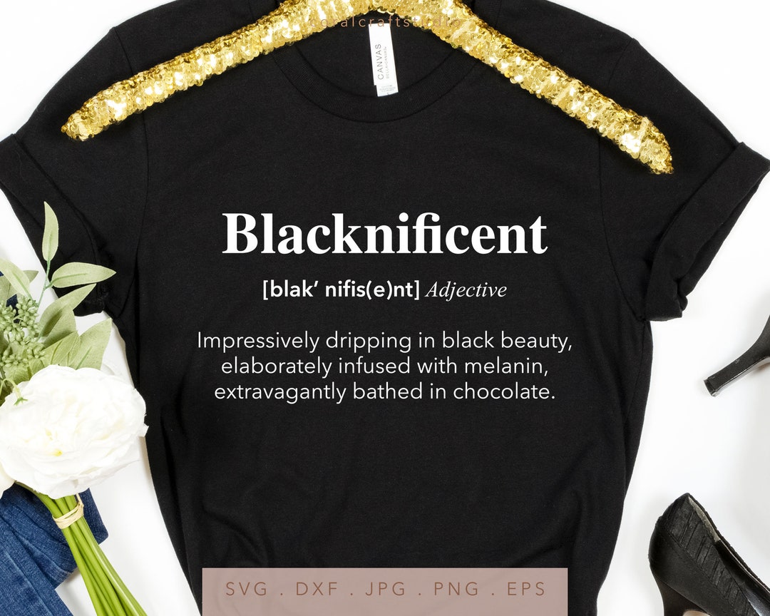 Blacknificent Definition SVG DXF Jpg Png Eps, Black Girl Magic Sublimation, Blacknificent Iron ...