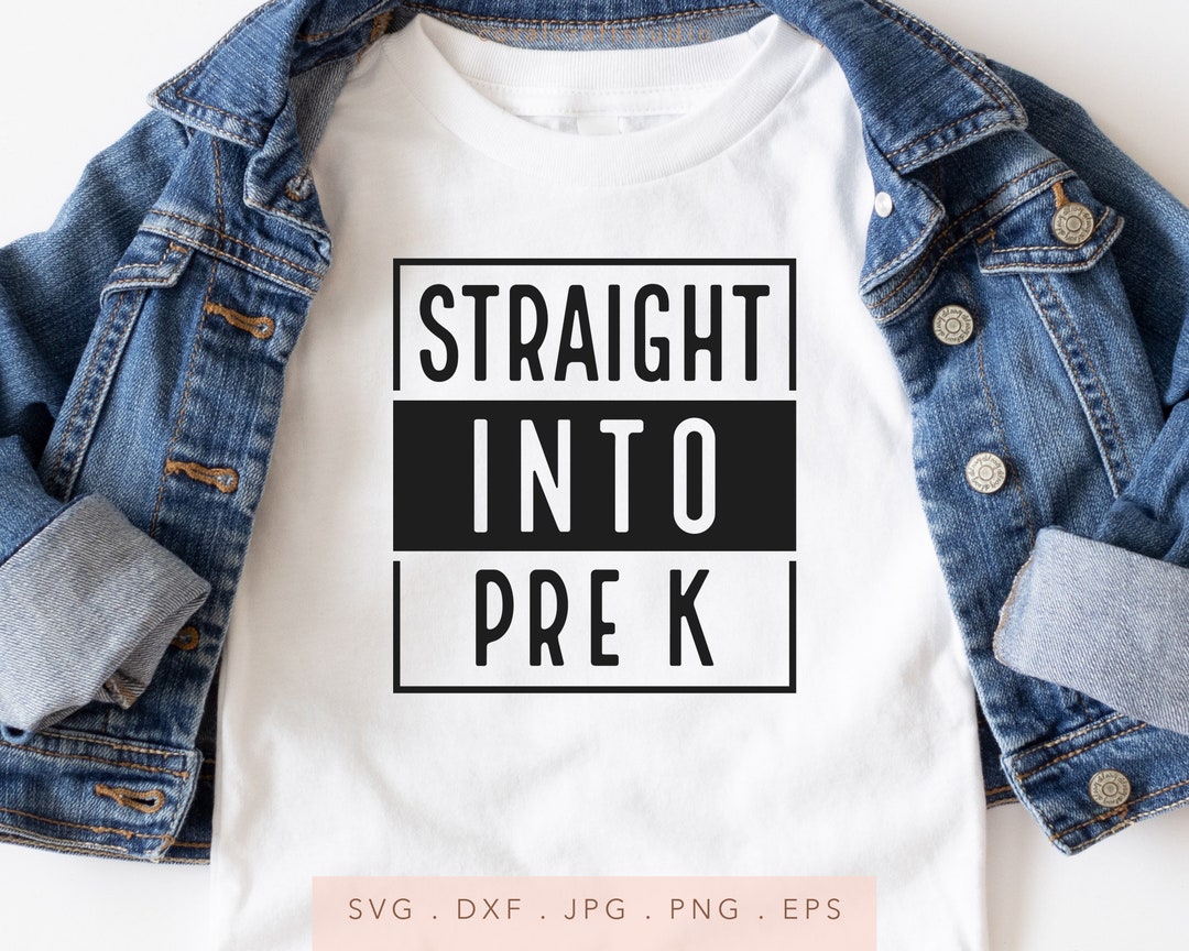 Straight Into Pre-k SVG DTF PNG Jng Eps, Funny Shirt Pre-k First Day of ...