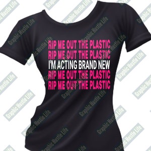 Rip Me Out the Plastic Png, Acting Brand New Png, - Etsy