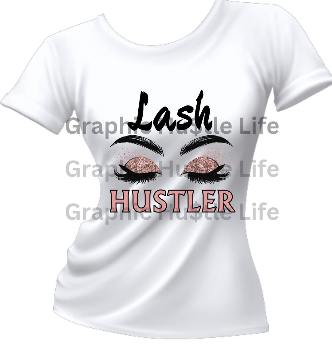 Lash Hustler Png, Lash Hustler Sublimation, Lash Queen Sublimation ...