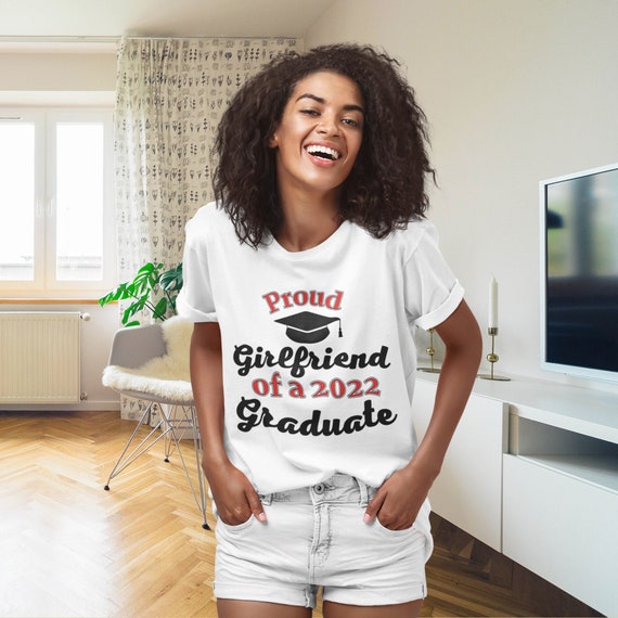 Graduation 2022 Proud Girlfriend of a 2022 Graduate T-shirt | Etsy