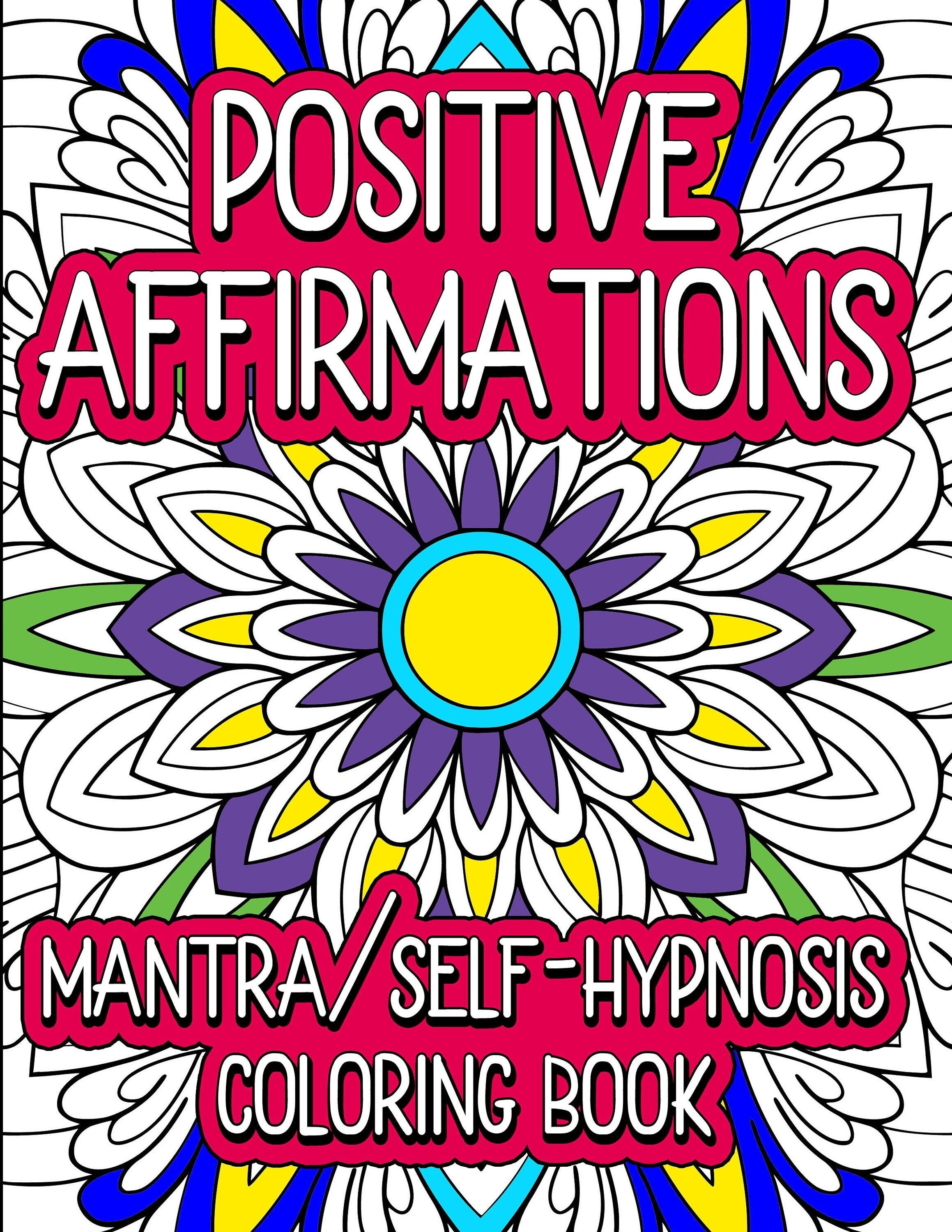 Positive Affirmations Mantra/self Hypnosis Coloring Book for Adults and ...