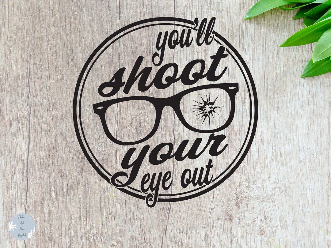 You'll Shoot Your Eye Out Svg A Christmas Story Svg Ralphie Svg ...