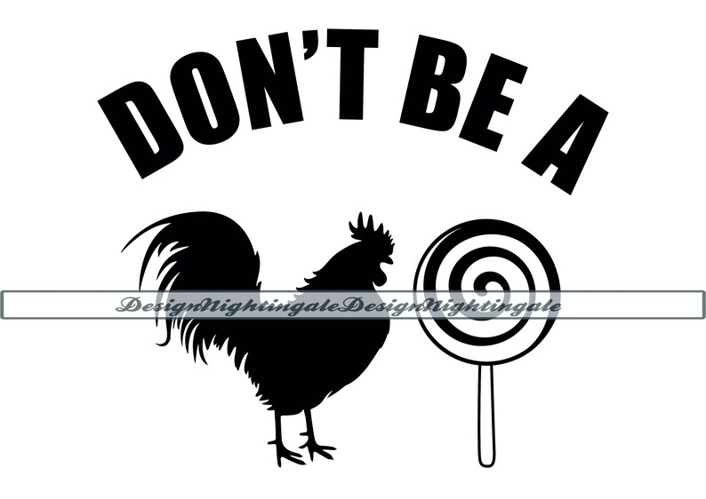 Don't Be A Cock Sucker SVG, Rooster Svg, Lollipop Svg, Funny Tshirt Svg ...