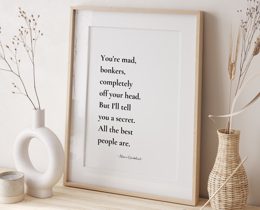 You're Mad Bonkers, Alice in Wonderland Quote Print, Wall Art Print ...