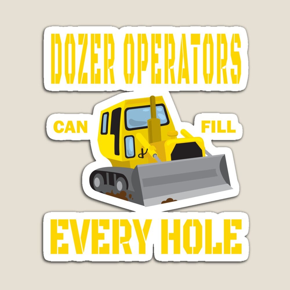 Funny Dozer Operator Gift, Dozer Operators Can Fill Every Hole, Digital ...