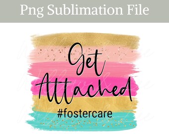 Foster Daddy, Foster Dad Png, Get Attached PNG, Foster Care PNG, Get ...