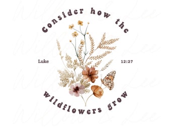 Consider How the Wildflowers Grow Png, Luke 12:27 Png, Bible Png ...