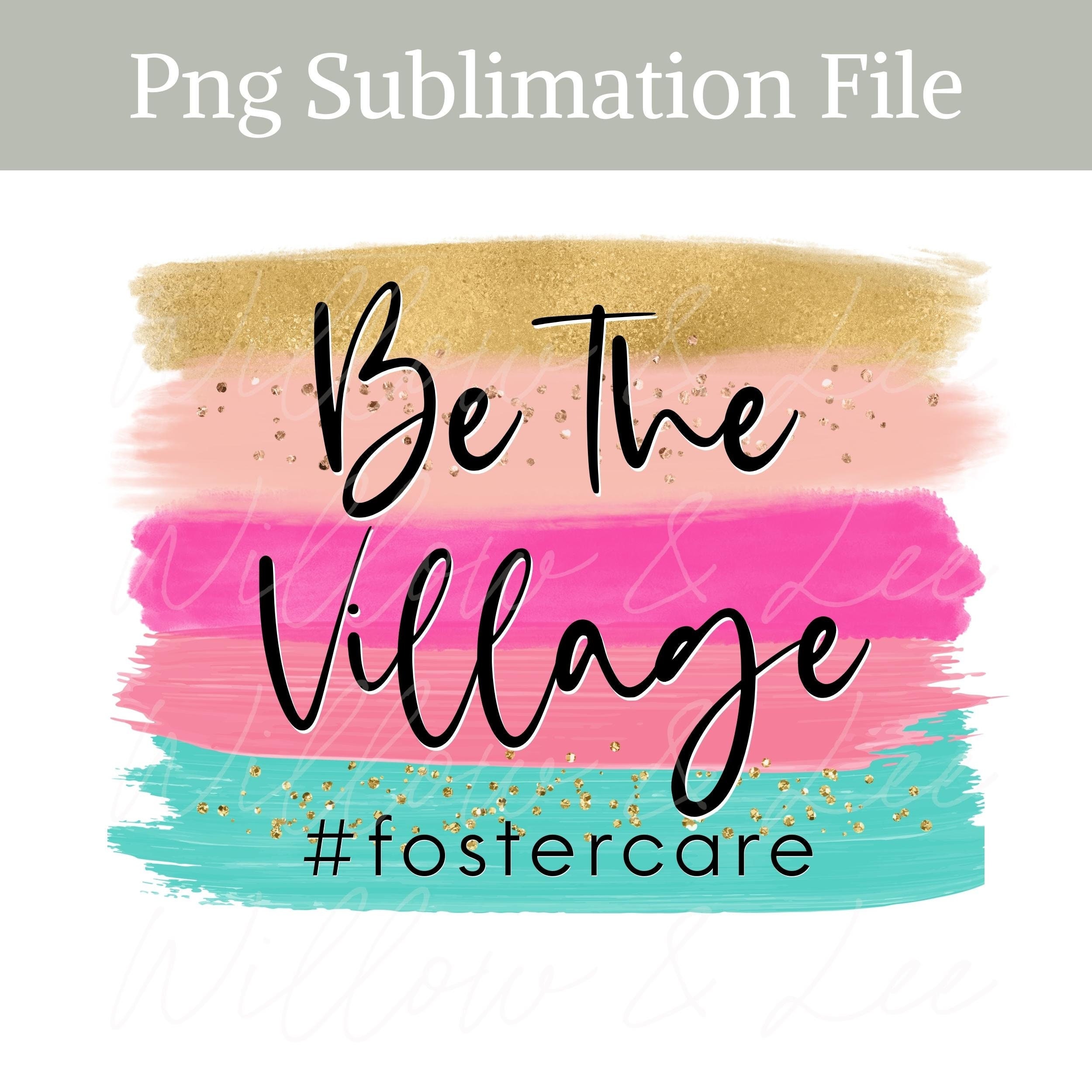 Be the Village PNG Foster Care PNG Foster Mom PNG Foster - Etsy