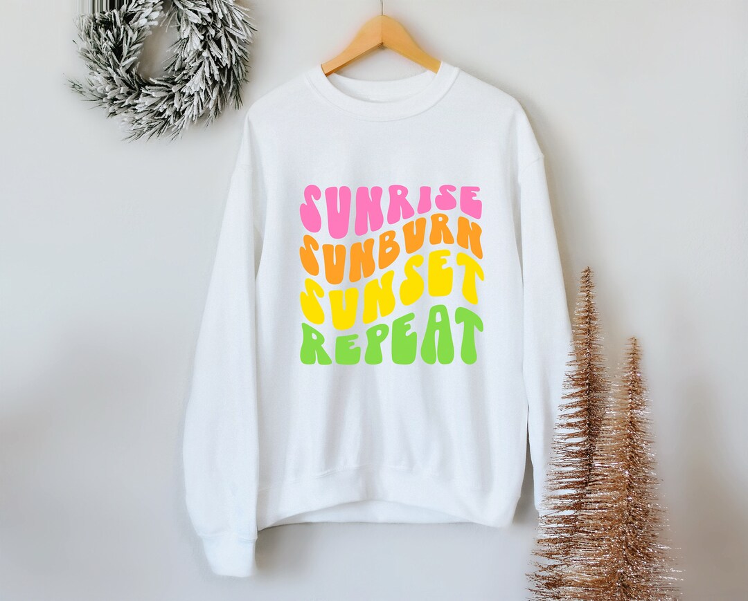 Sun Rise Sun Burn Sunset Repeat Sweater, Traveler Gift, Cute Women ...
