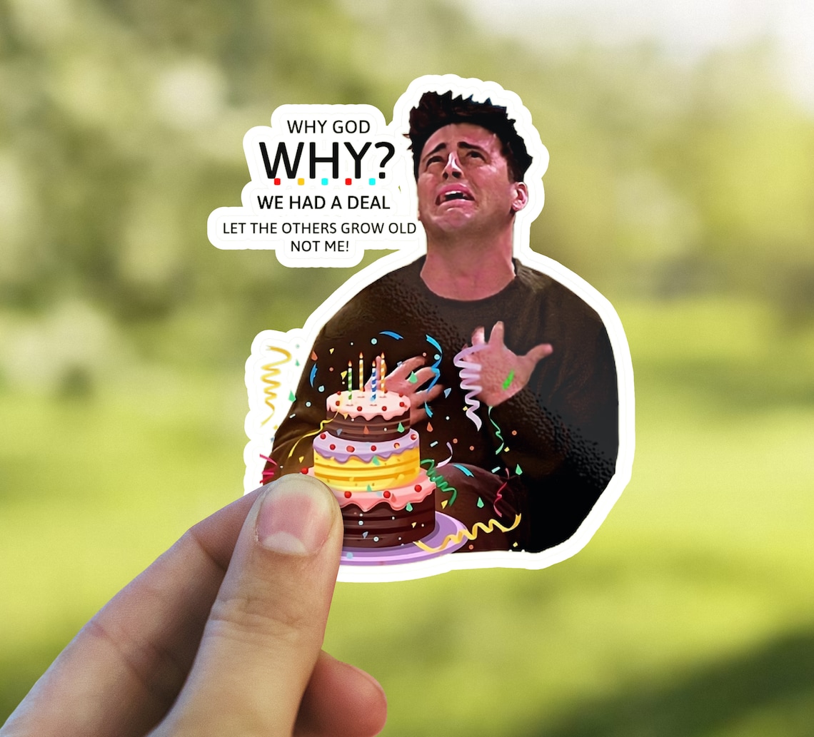 Joey Tribbiani 30th Birthday Sticker - Funny Friends TV Show Quote ...