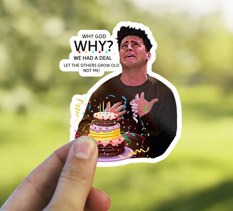 Joey Tribbiani 30th Birthday Sticker - Funny Friends TV Show Quote ...