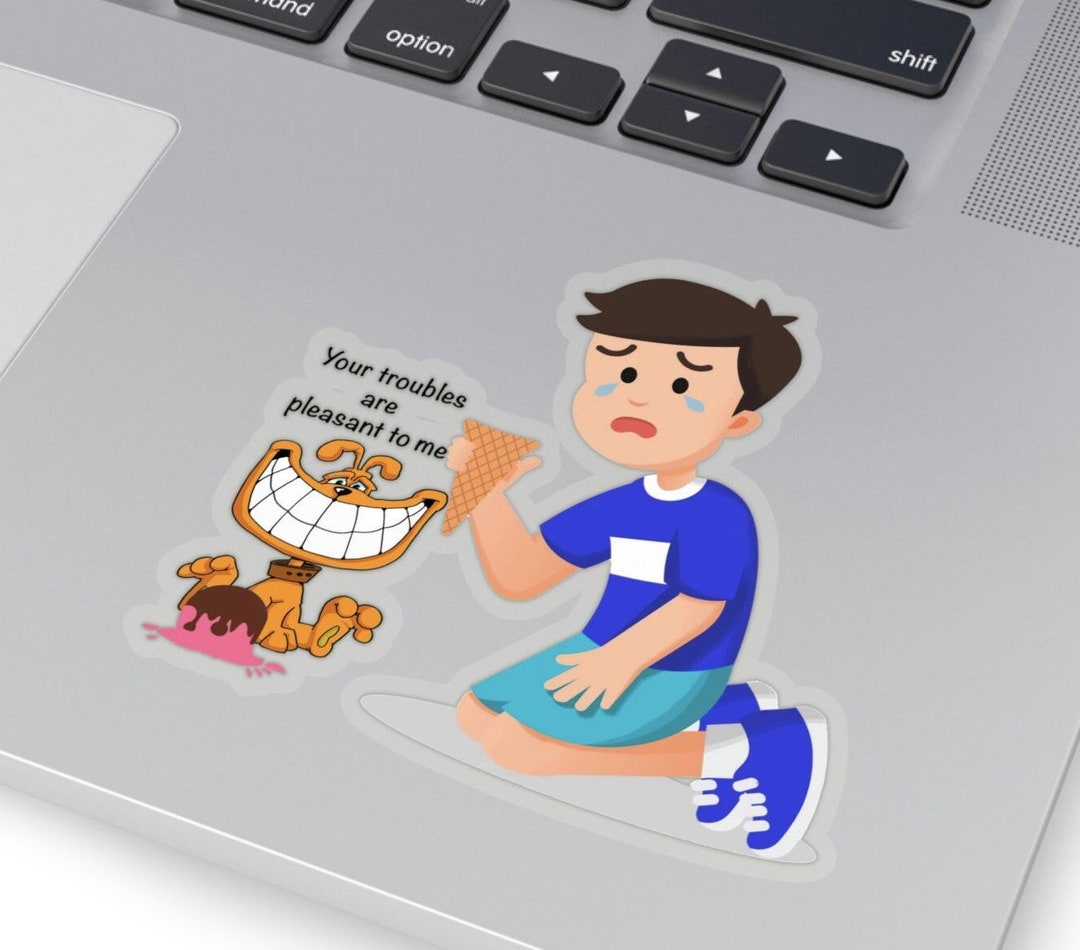 Troubles Are Pleasant Meme Kiss-cut Stickers - Etsy