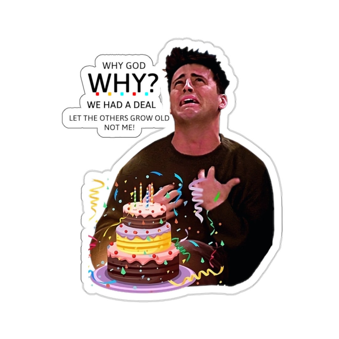 Joey Tribbiani 30th Birthday Sticker - Funny Friends TV Show Quote ... Joey Tribbiani 30th Birthday Sticker - Funny Friends TV Show Quote ...