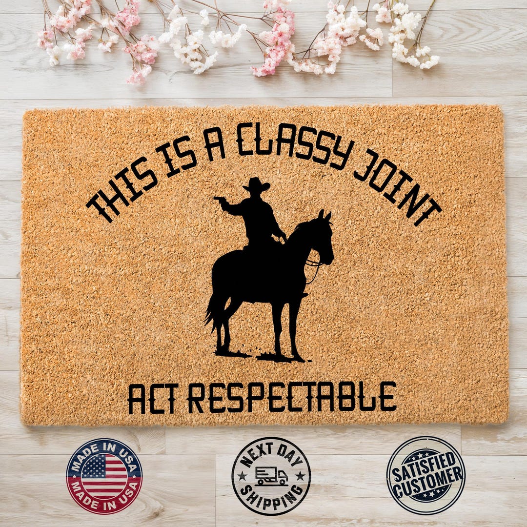 Classy Cowboy Door Mat, This is A Classy Joint Act Respectable Doormat ...