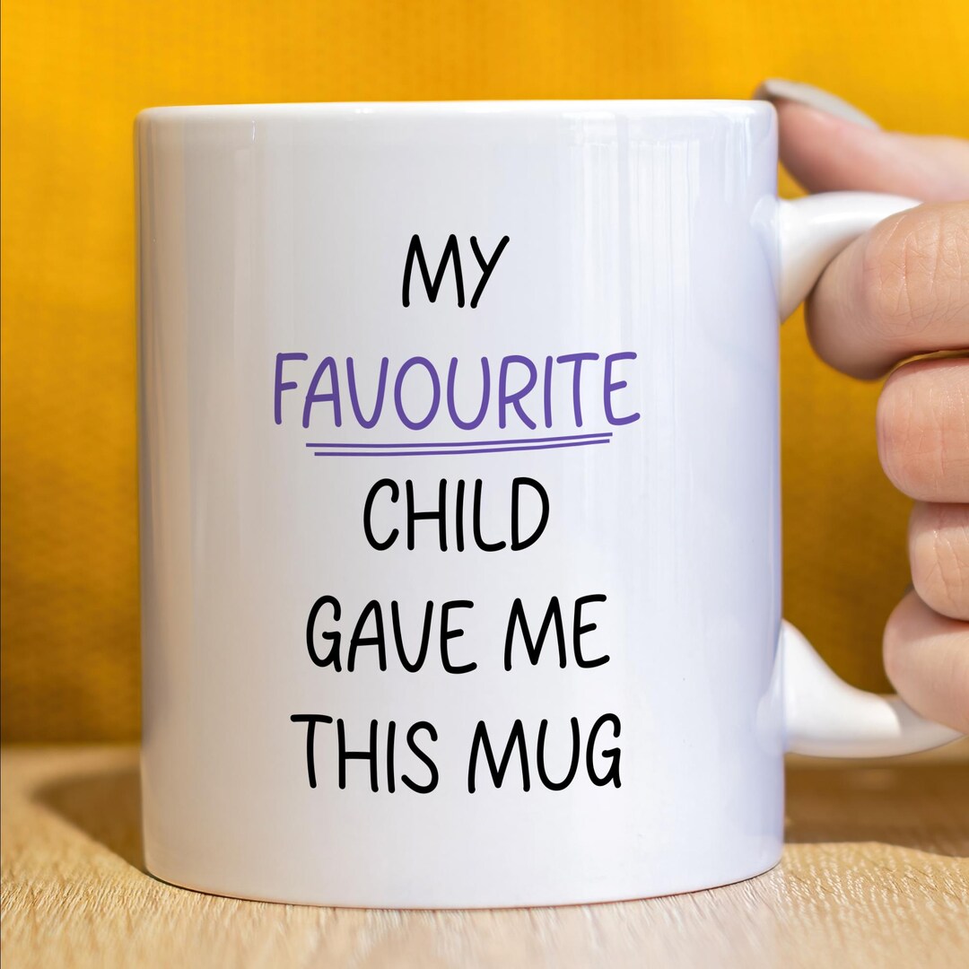 Mug for Parents, My Favorite Child Gave Me This Mug, Mother's Day Gift ...