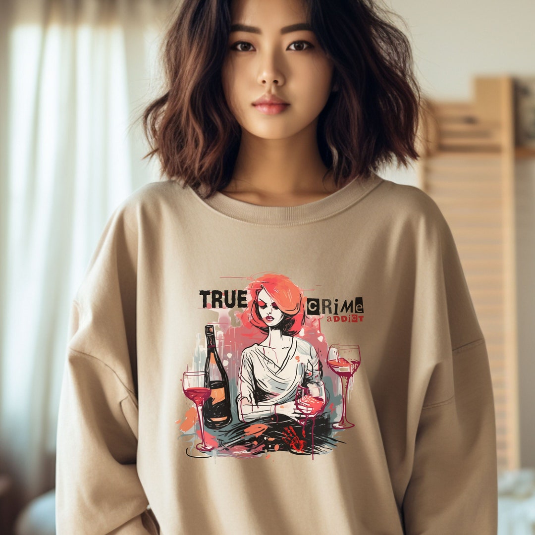 True Crime Addict Shirt Cute Artsy Fun Comfy True Crime Sweatshirt ...
