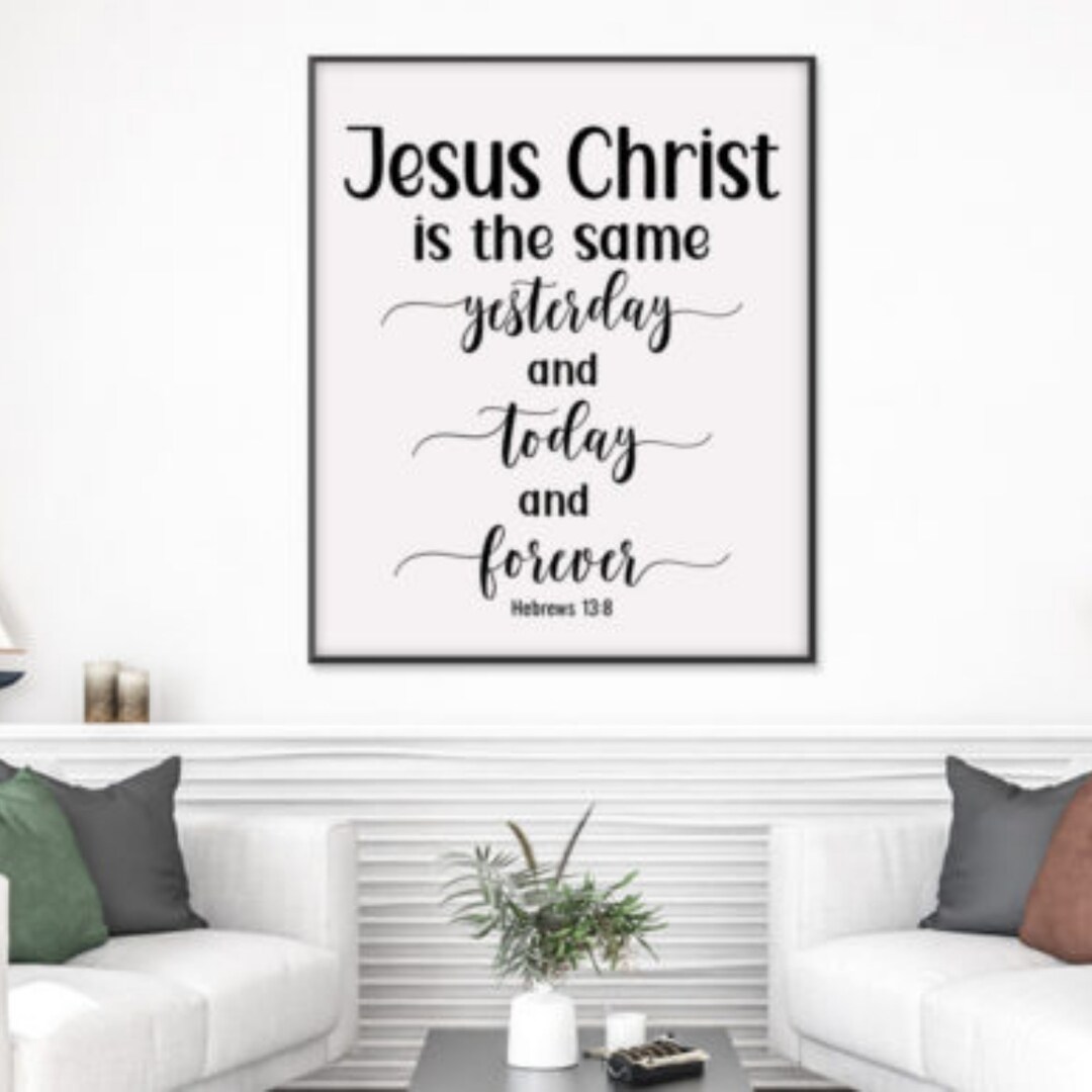 Jesus Christ is the Same Bible Quote, Hebrews 13:8, Minimal Bible Quote ...