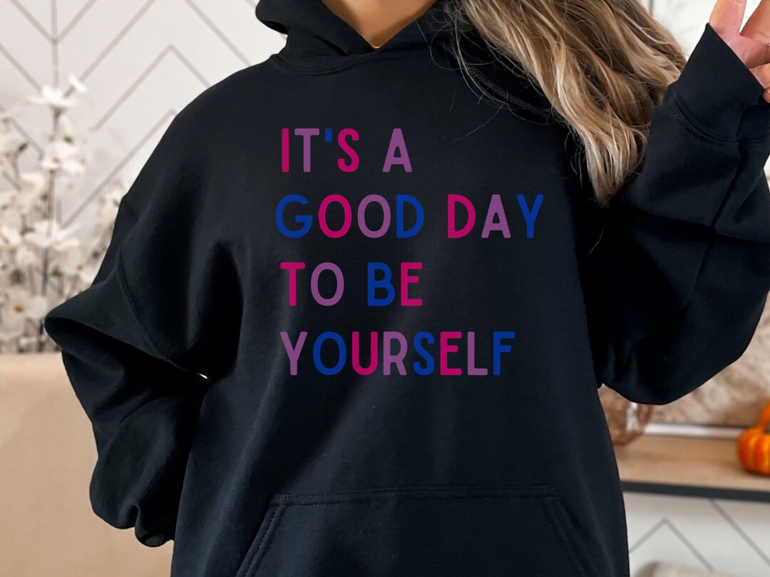 It's a Good Day to Be Yourself Hoodie, Bi Pride Gift, Bisexual Hoodie ...