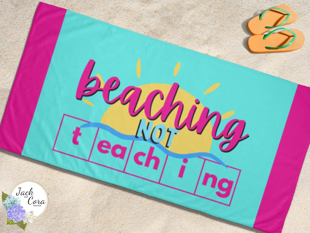 Beaching Not Teaching Beach Towel, End of Year Teacher Gift, Reading ...