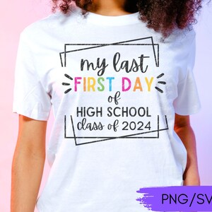Last First Day Senior 2024 SVG, Last First Day SVG, Last First Day ...