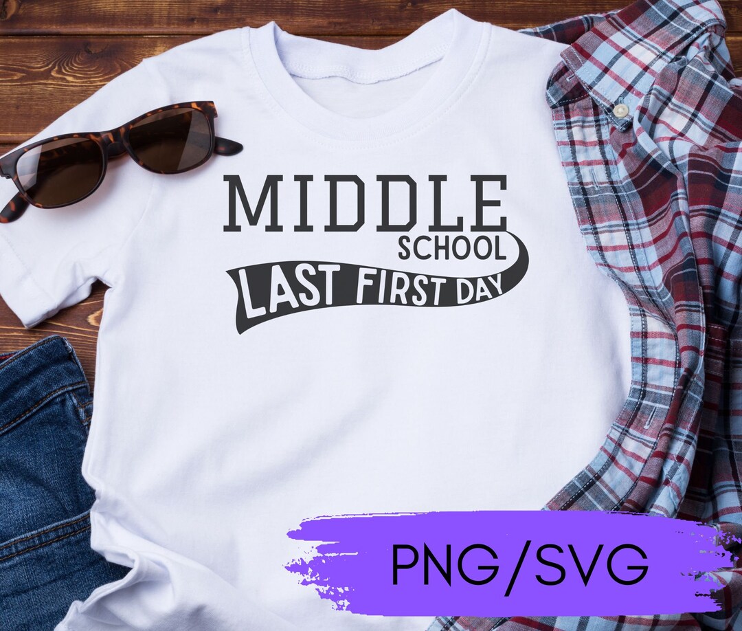 Last First Day Middle School SVG, Last First Day SVG, Last First Day ...